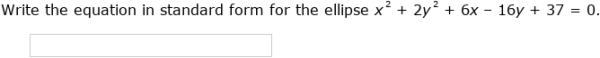 IXL - Convert equations of ellipses from general to standard form (Year ...