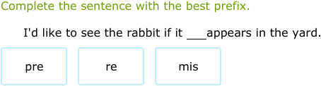 IXL - Use the prefixes pre-, re- and mis- (Year 4 English practice)