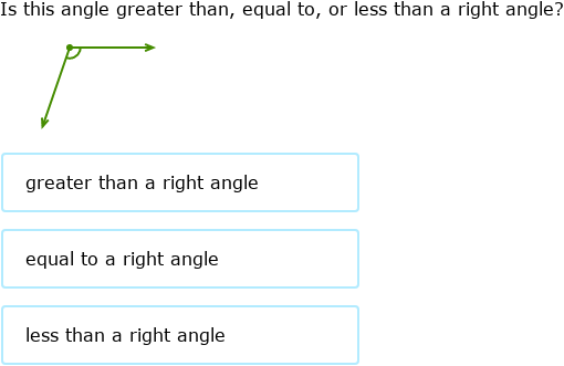 IXL - Angles greater than, less than or equal to a right angle (Year 4 maths practice)