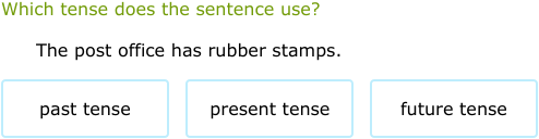 IXL - Is the sentence in the past, present or future tense? (Year 4 ...